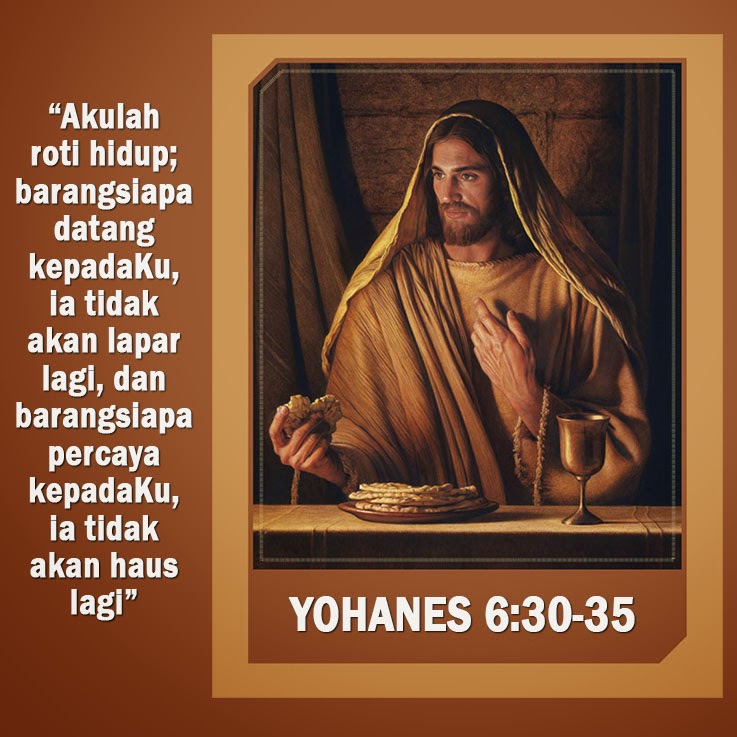 KUATKANLAH IMAN MU: Yesus - Akulah roti hidup...