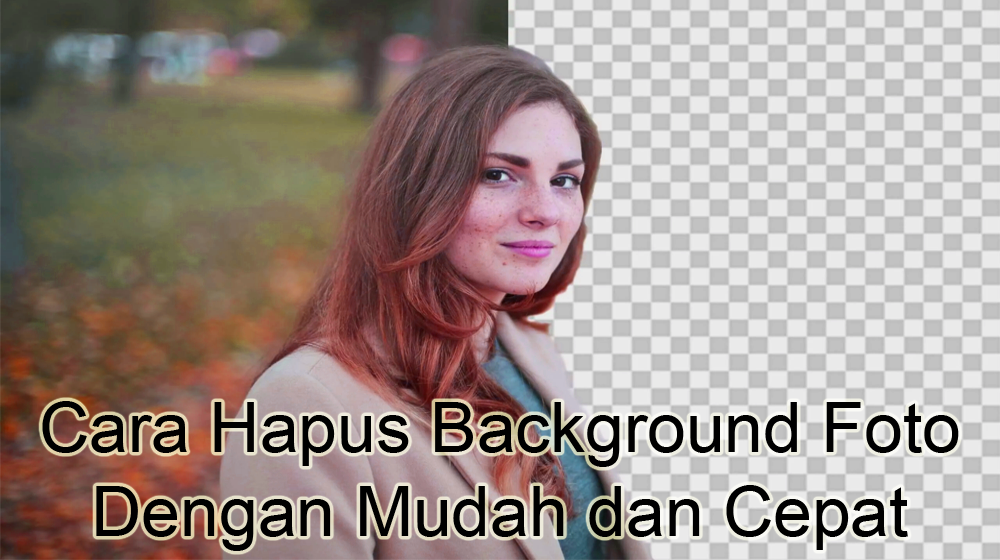 Cara Hapus Background Foto dengan Mudah dan Cepat: Panduan Praktis ...