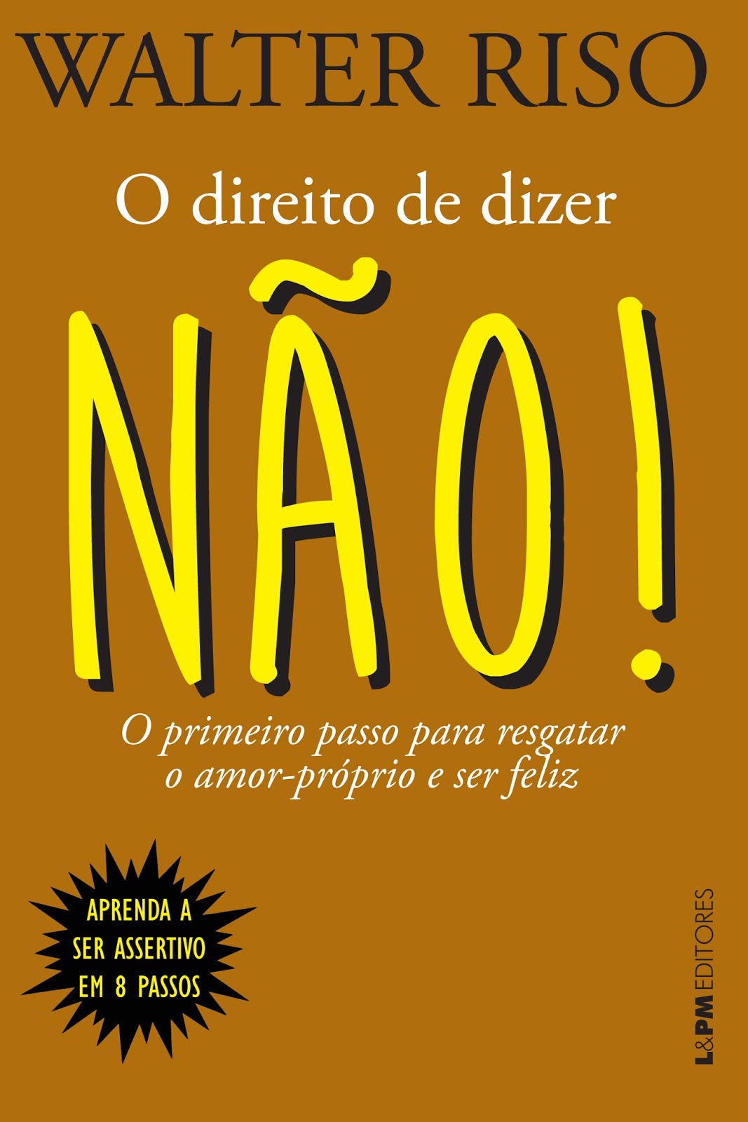 Livros e Filmes? Eu sou fã!!! : O Direito de Dizer NÃO - Walter Riso