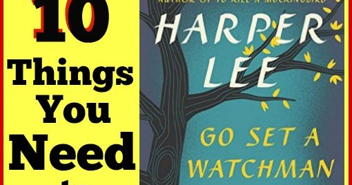 10 Things You Need to Know About Go Set a Watchman, by Harper Lee ...