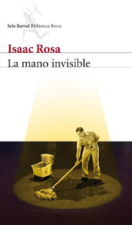 Sin ir mas lejos: Isaac Rosa. La mano invisible. Reseña