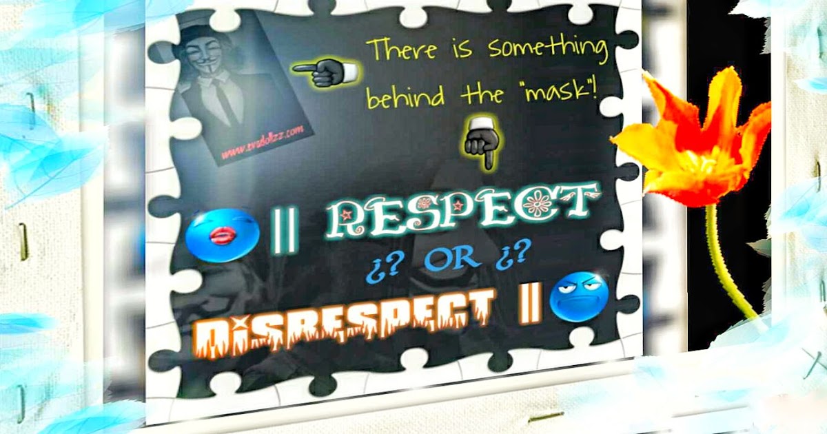 Respect - Disrespect, Maksudnya?