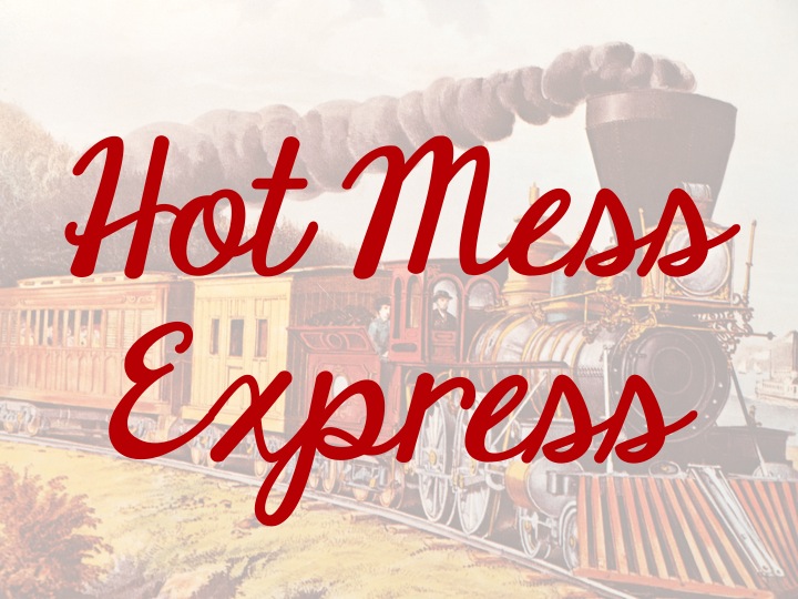 Bless the Hot Mess Express
