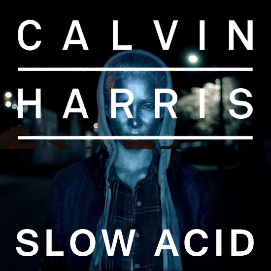 Slow Acid Lyrics - Calvin Harris - Lab Lyrics