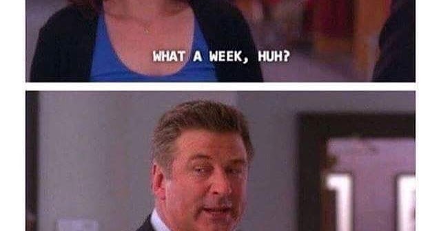 For Ten Minutes: "What a week, huh?" "It's Tuesday, Lemon."