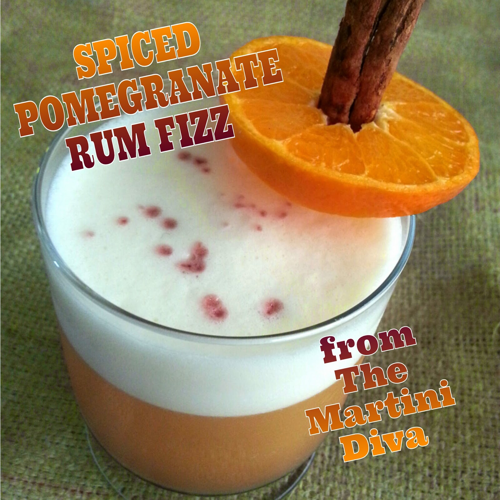 The MARTINI DIVA: SPICED RUM POMEGRANATE FIZZ COCKTAIL