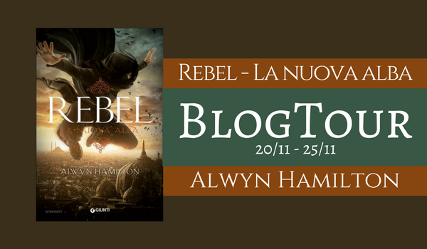 Bookish Advisor: Blogtour: Rebel - La nuova alba di Alwyn Hamilton ...