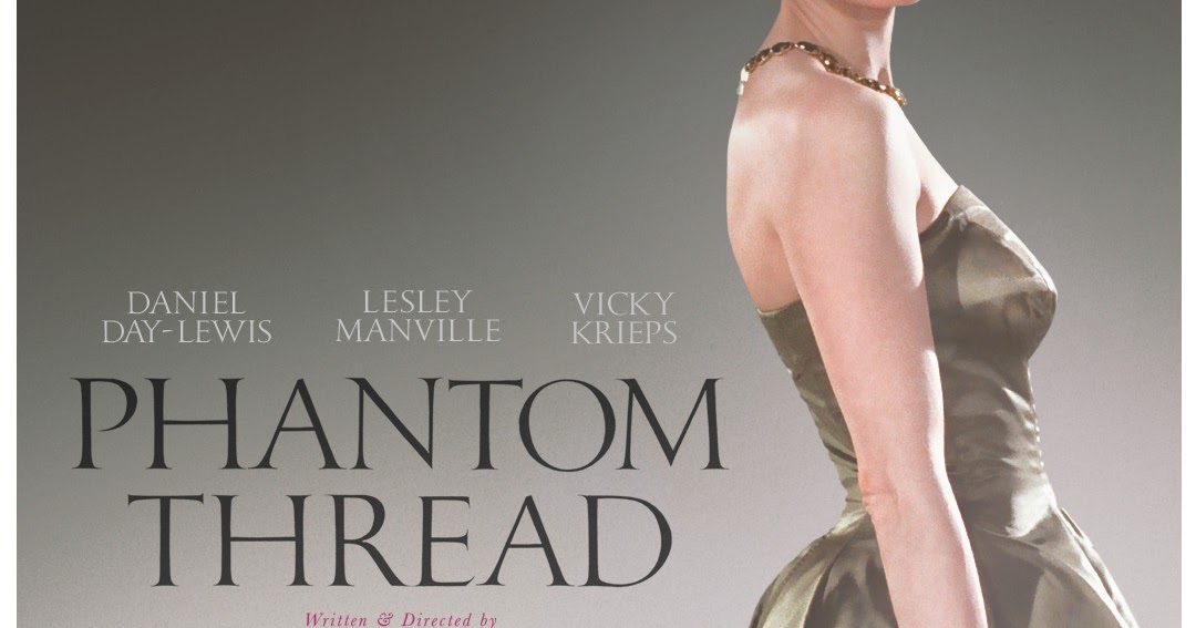 Cinematic Releases: A Tenuous Connection: Phantom Thread (2017) - Reviewed