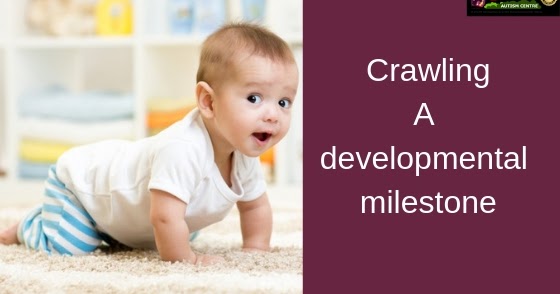 Crawling – A developmental milestone