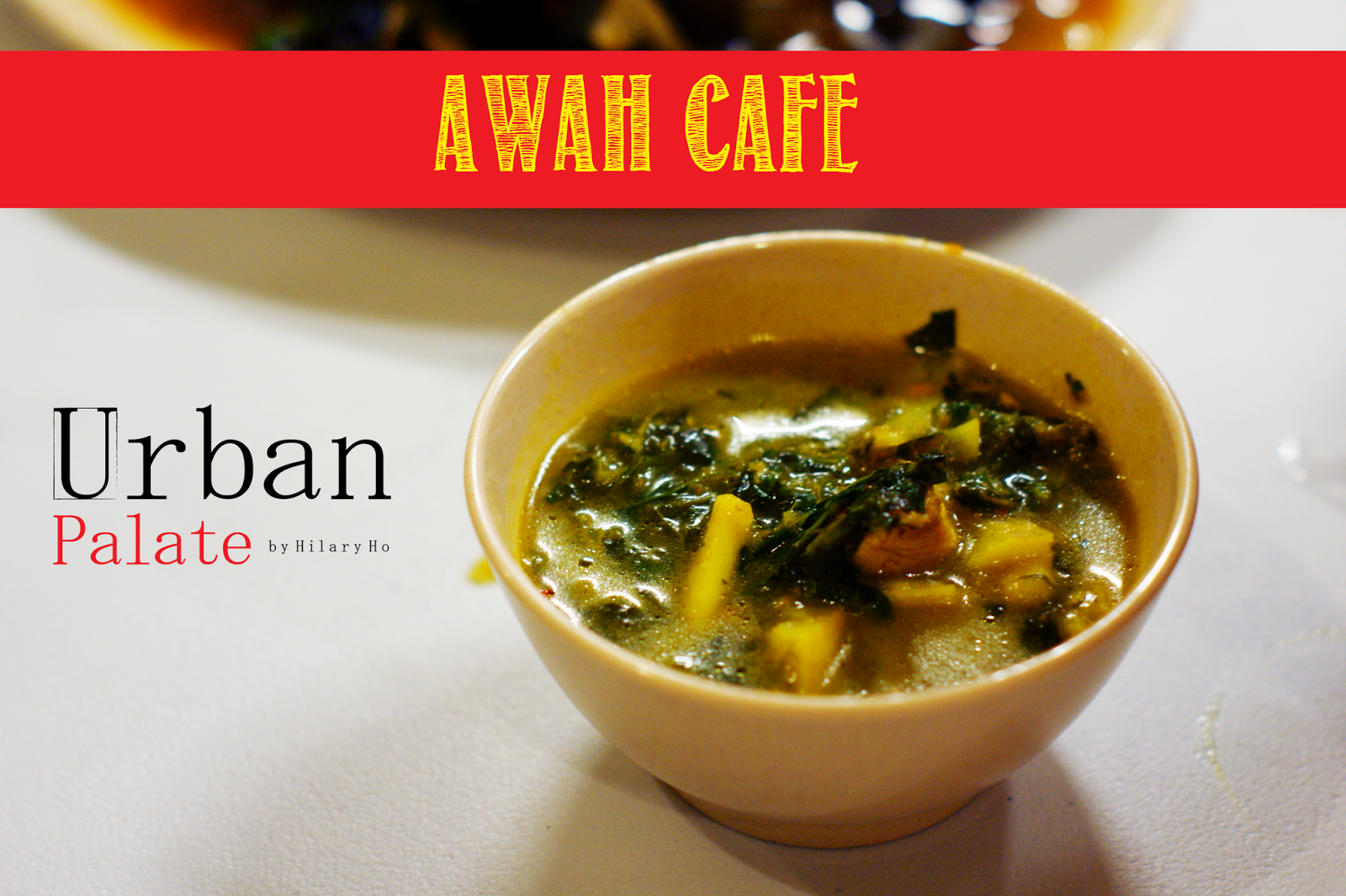 AWAH CAFE' | Urban Palate by Hilary Ho