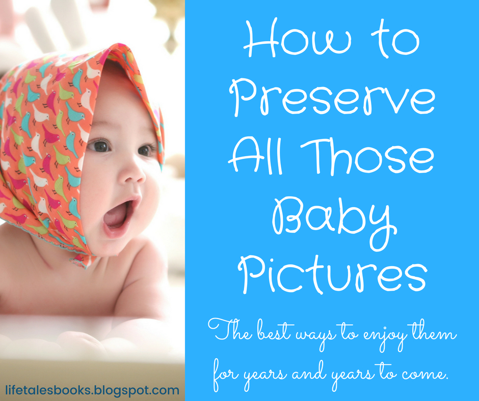 LifeTalesBooks Photo Story Treasures How To Preserve All Those Baby LifeTalesBooks Photo Story Treasures How To Preserve All Those Baby