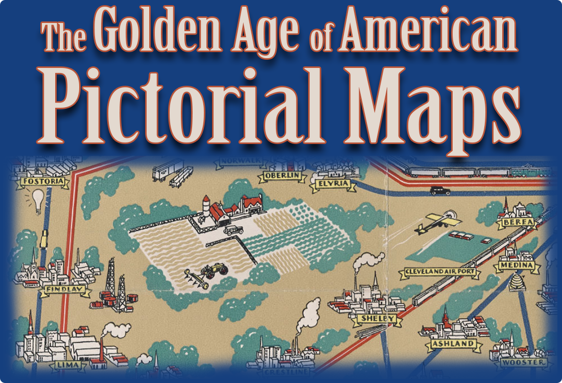 Map of the Week: The Golden Age of American Pictorial Maps