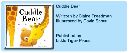 Cuddle Bear by Claire Freedman and Gavin Scott (Little Tiger Press)
