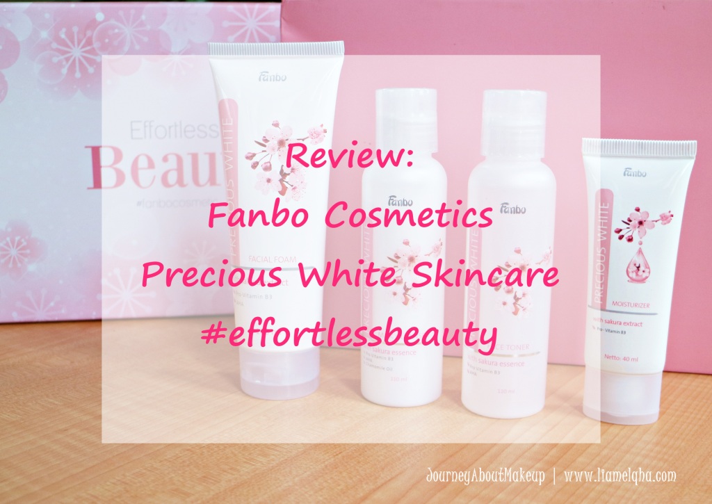 [SPONSORED] Review: Fanbo Precious White Skincare || Liameqha - Journey ...