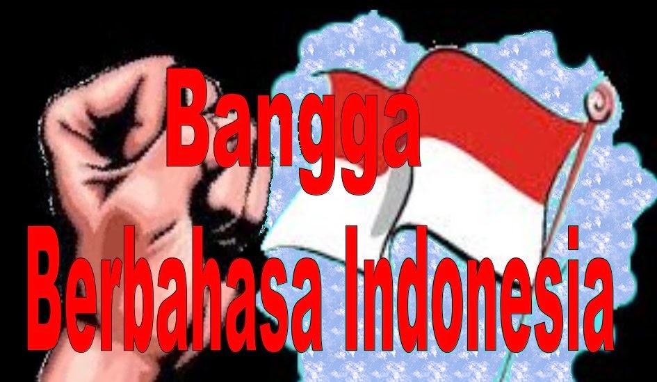 Bangga Berbahasa Indonesia ~ Bahasa Indonesiaku