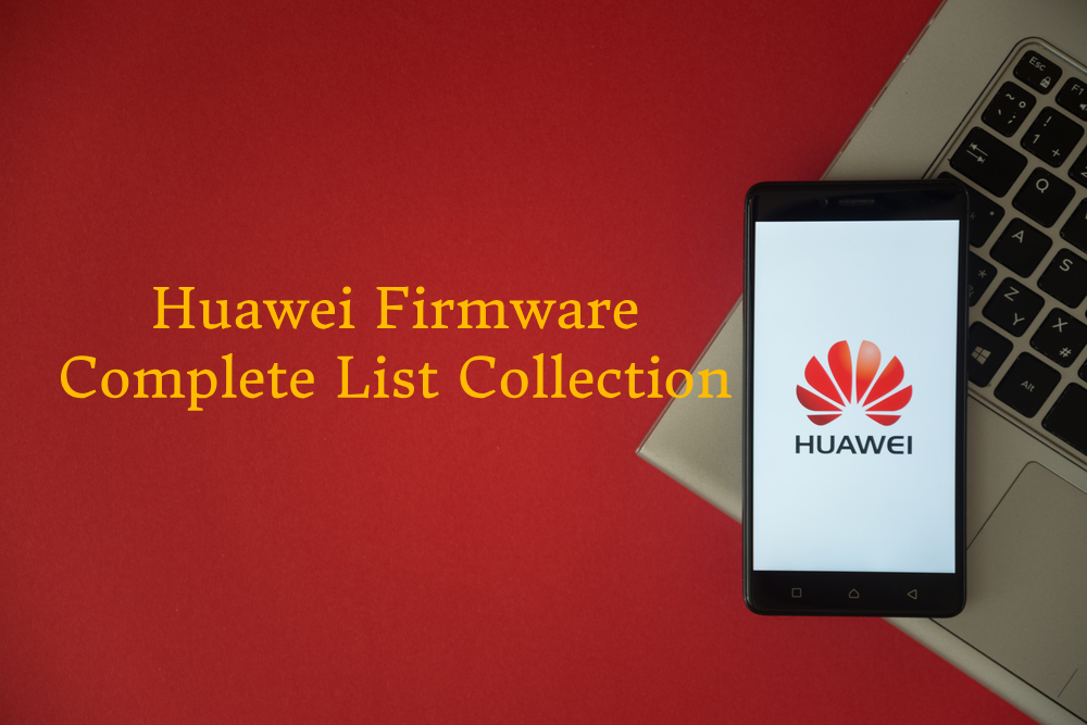 Huawei Firmware Complete List Collection - Pinoy Tech Blogger