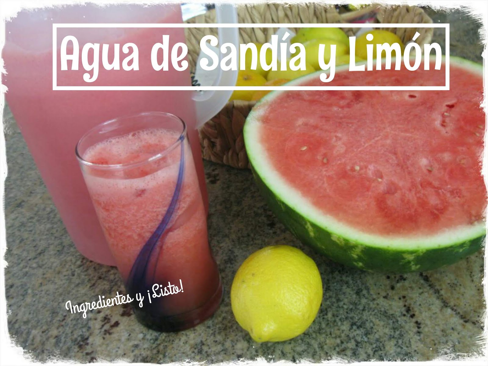 Ingredientes y ¡Listo!: Agua de Sandia y Limon