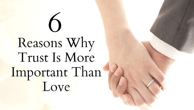 Awesomequotes4u.com: 6 Reasons Why Trust Is More Important Than Love