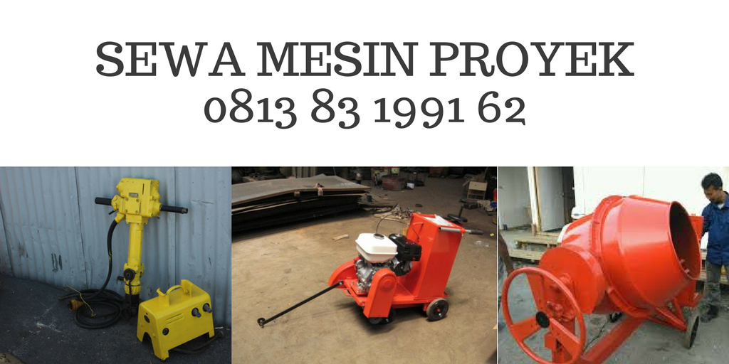sewa mesin proyek: SEWA MESIN PROYEK BEKASI TANGERANG