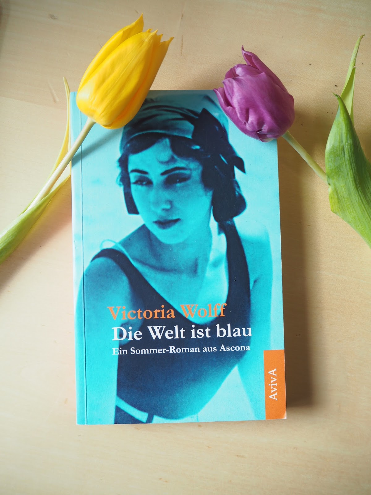 Victoria Wolff: Die Welt ist blau. Ein Sommer-Roman aus Ascona