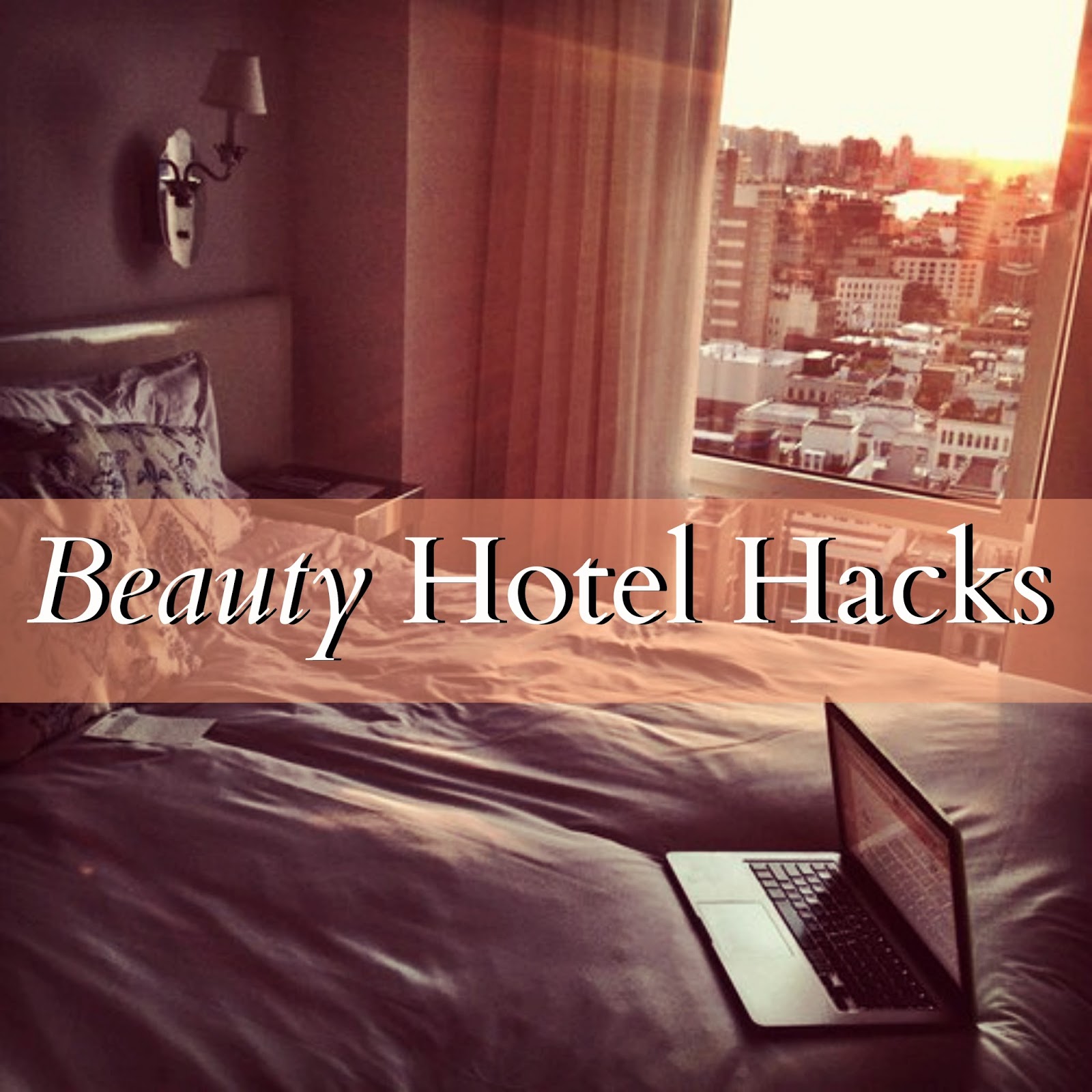 Elle Sees|| Beauty Blogger in Atlanta: DIY Beauty Hotel Hacks