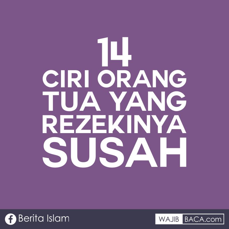 14 Ciri-Ciri Orang Tua yang Rezekinya Susah 14 Ciri-Ciri Orang Tua yang Rezekinya Susah