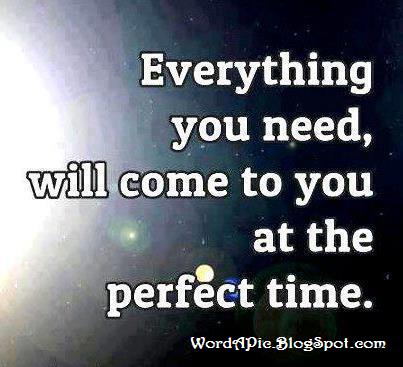 Pics With Words: Everything has it's "right time"