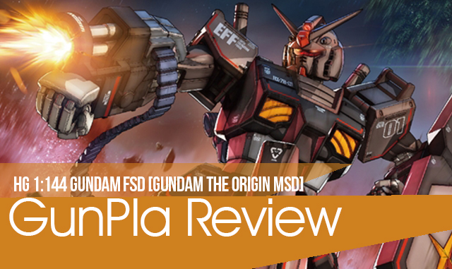 Review Links: HG 1/144 Gundam FSD [Gundam The ORIGIN MSD]