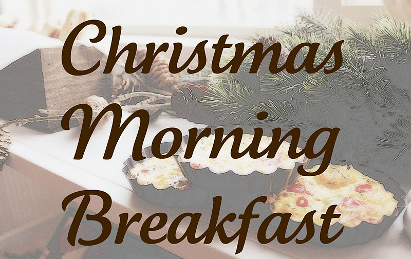 Moore Minutes: Ideas for the best morning of the year: Christmas Breakfast!