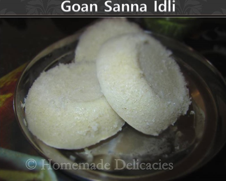 Homemade Delicacies: Goan Sanna Idli