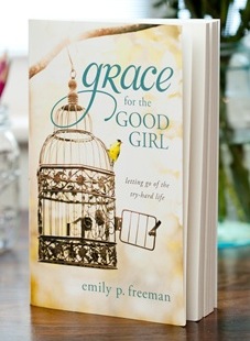 Grace for the Good Girl: The Danger of a Good Reputation - Cheri Gregory