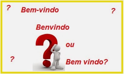 Matérias de Concursos: Bem vindo, Bem-vindo ou Benvindo?