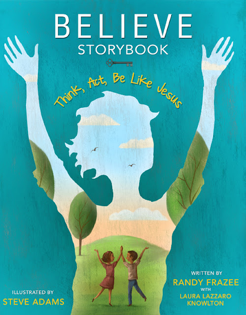 Believe Storybook: Think, Act, Be Like Jesus by Randy Frazee {Children ...