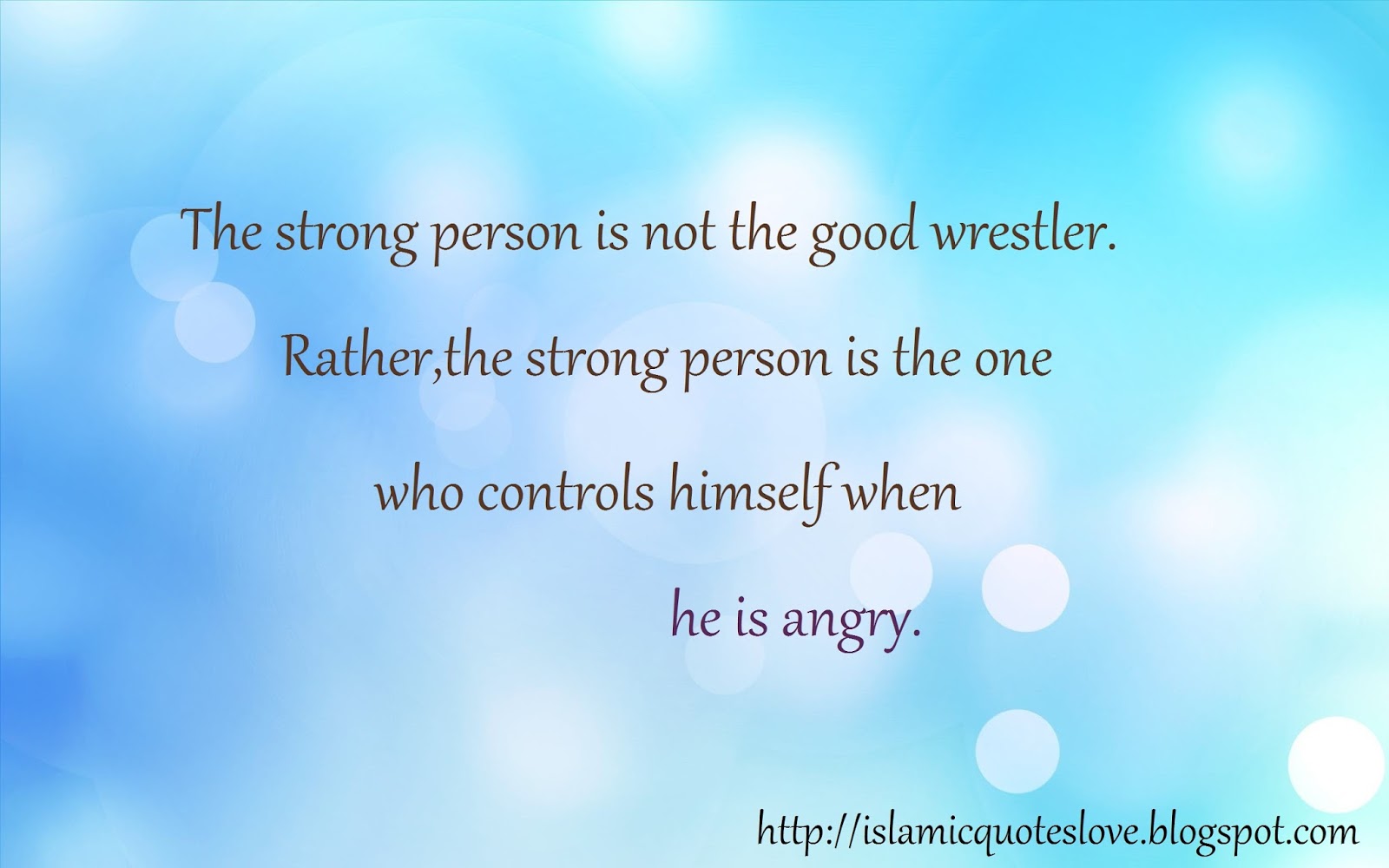 The strong person is not the good wrestler. Rather,the strong person is ...