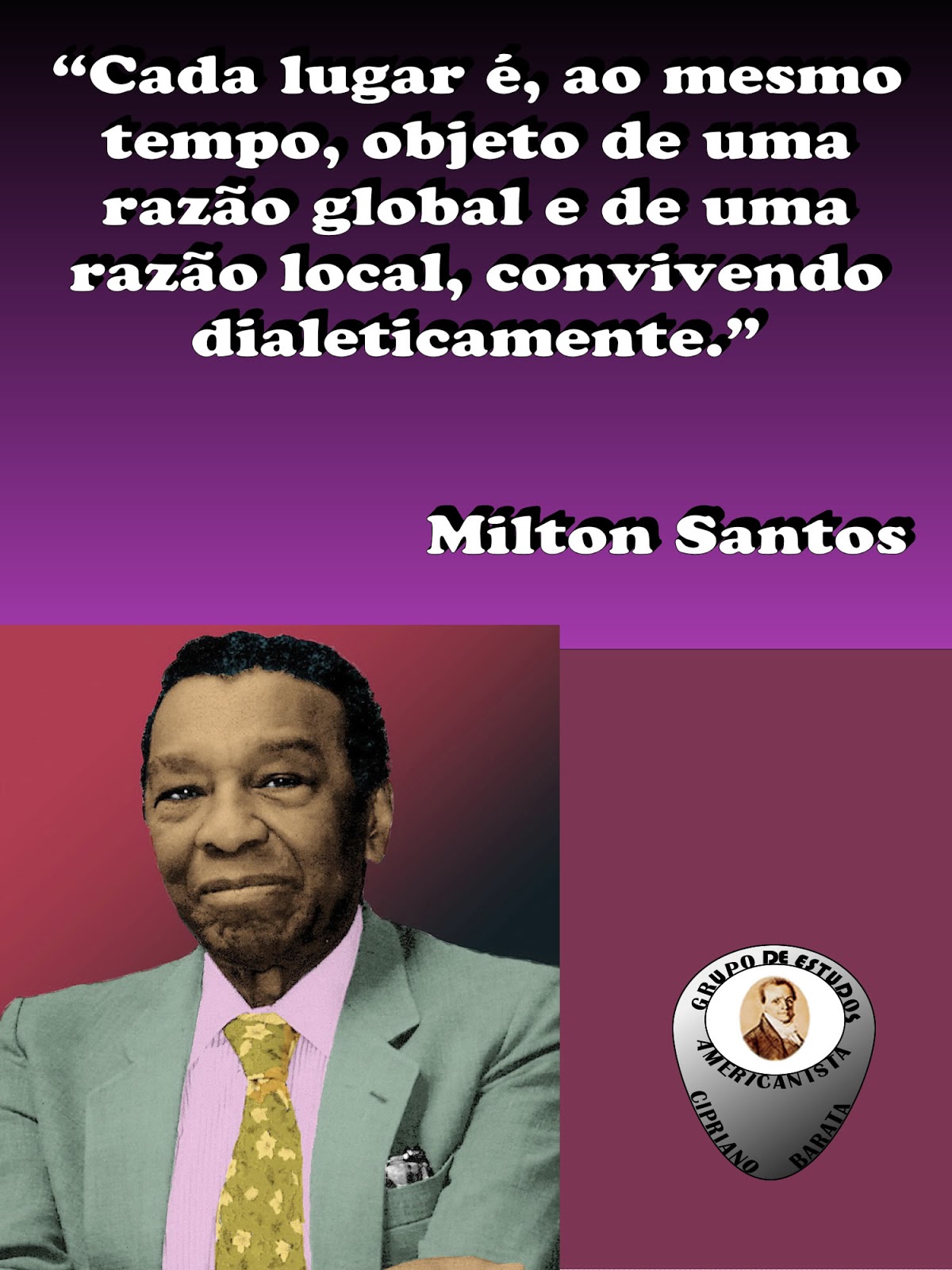 Milton Santos (frase) | G.E.A. Cipriano Barata