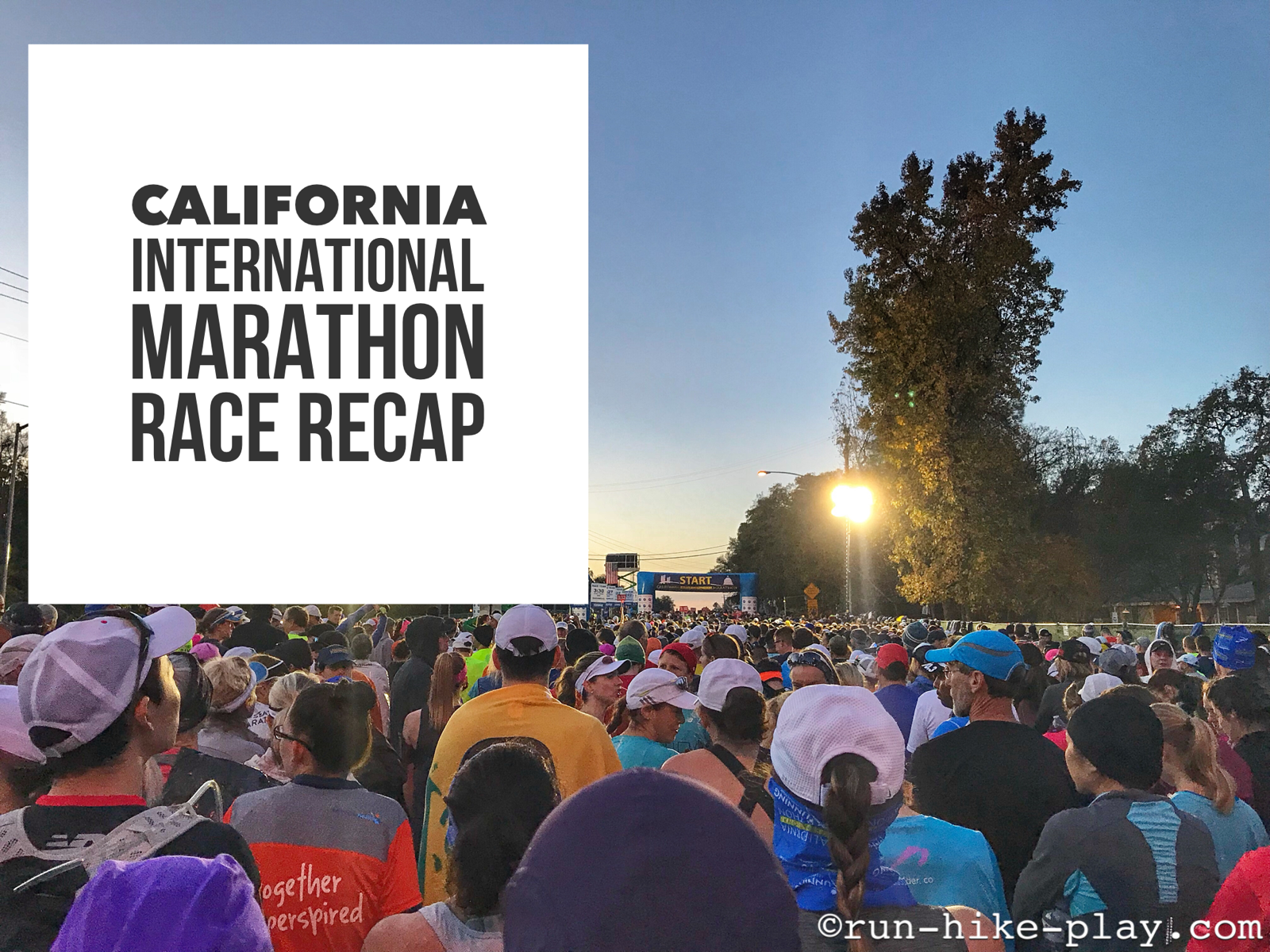 Run-Hike-Play: California International Marathon (CIM) Race Recap 12/3/17
