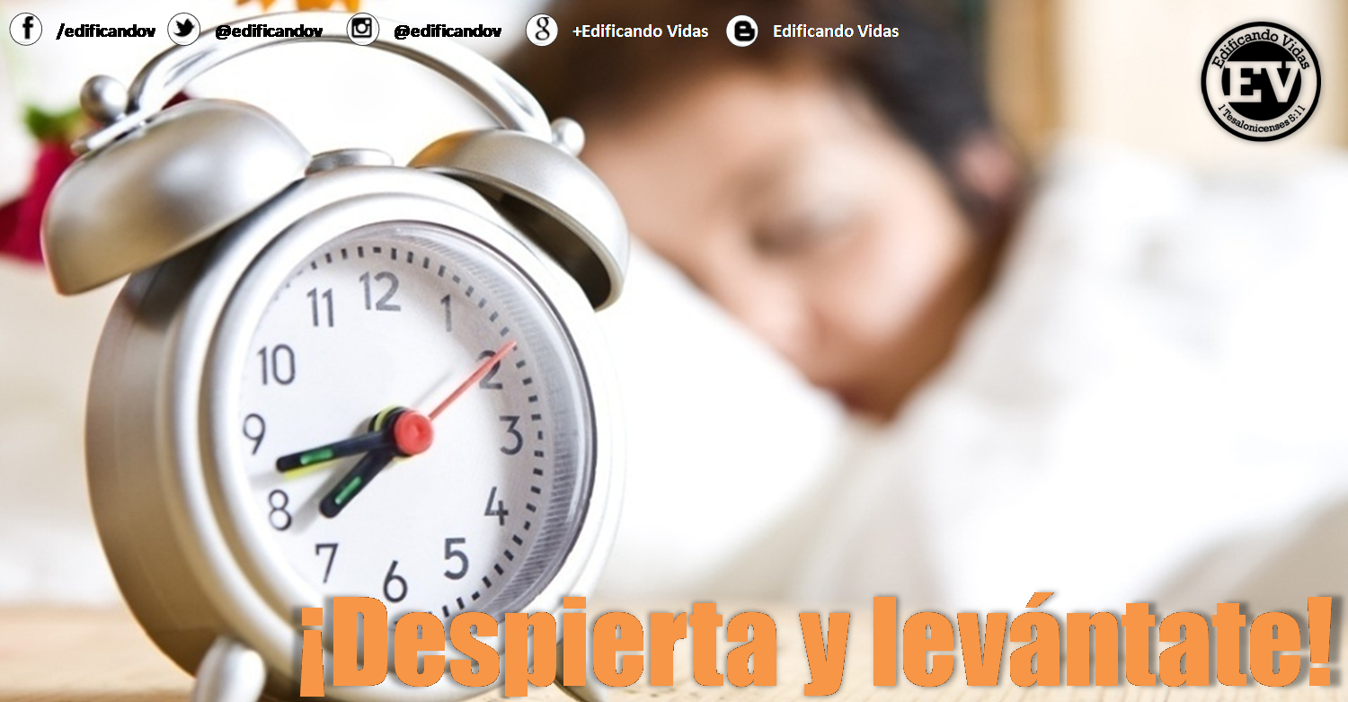 ¡Despierta y levántate! | Edificando Vidas | Recursos Cristianos