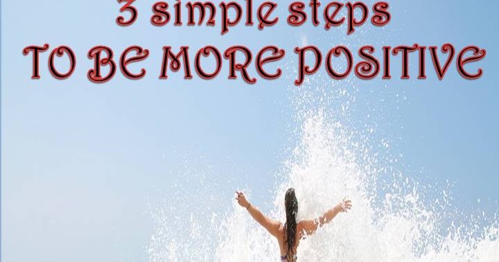 Better living: How to be positive
