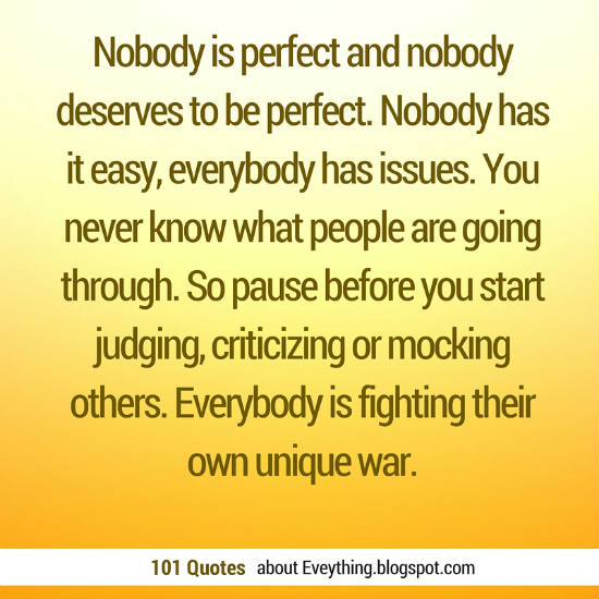 Pause before you start judging, criticizing or mocking others ...