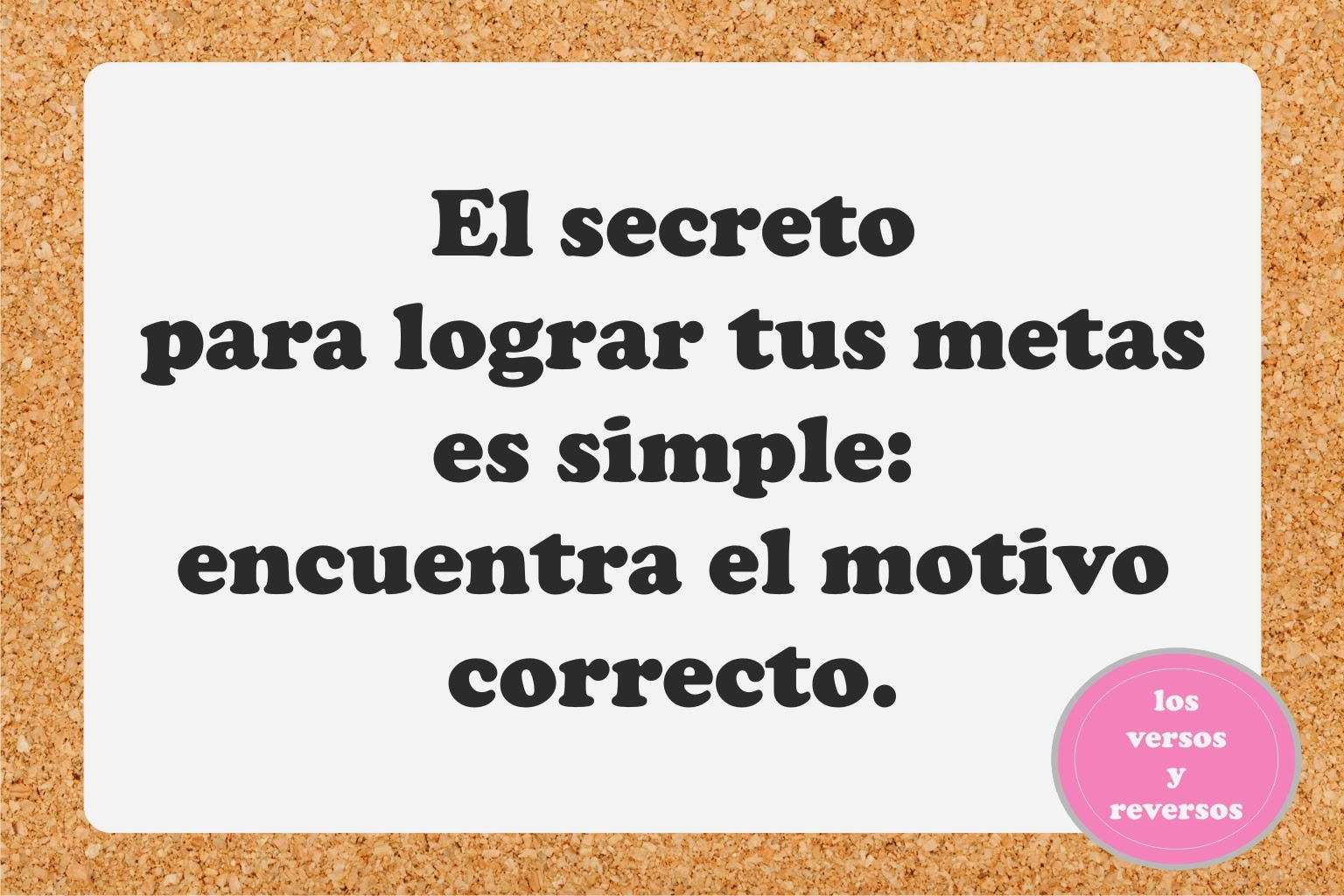 Logra tus metas :D - Los Versos y Reversos