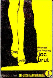 Temps de metàfora: Manuel de Pedrolo (2015) Joc brut. Barcelona: Edicions 62. 1965 (I)