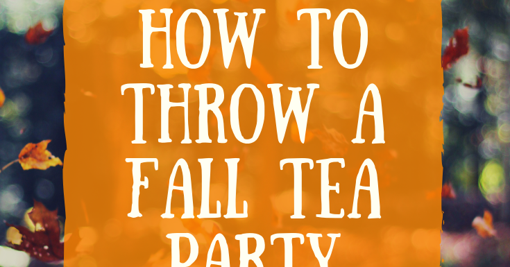 Figuring It Out 101: How To Throw A Fall Tea Party