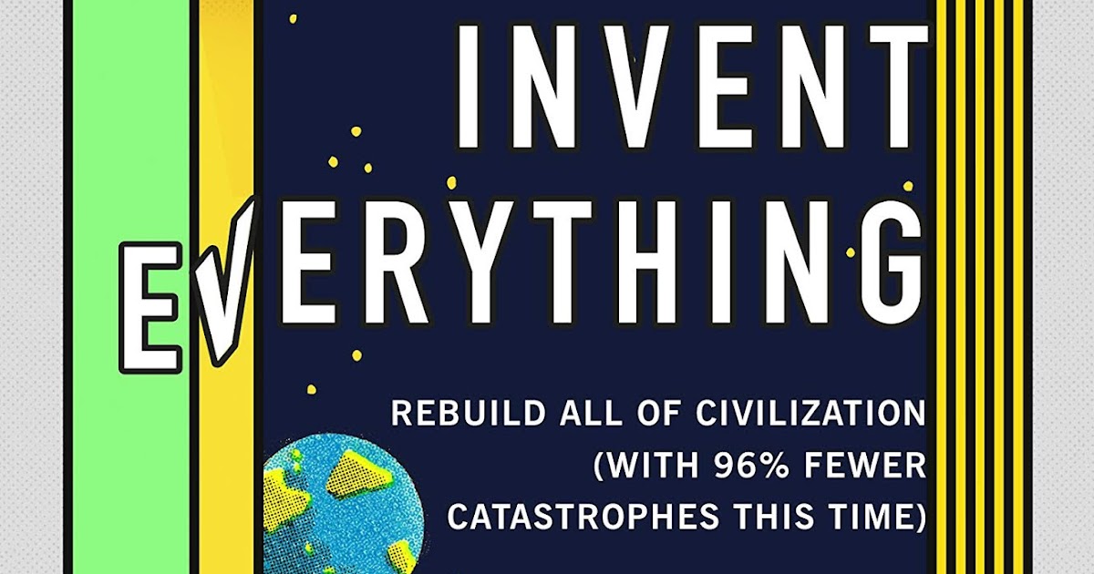 How to Invent Everything - Ryan North