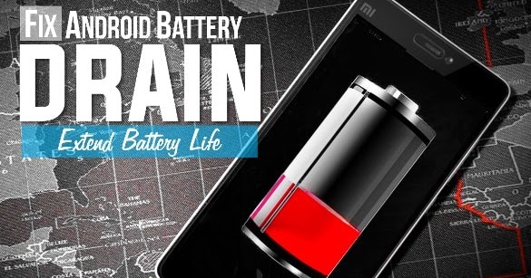 9 Ways To Fix Android Battery Draining Fast Issues [Extend Battery Life]