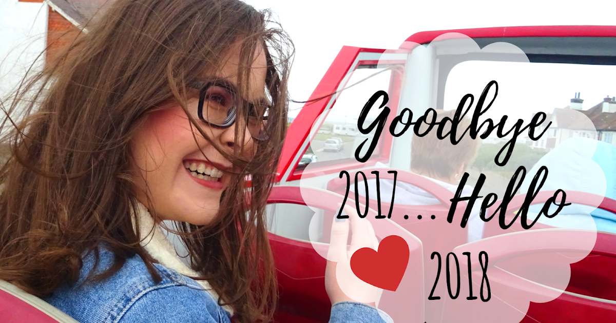 GOODBYE 2017, HELLO 2018 | Emily Bashforth