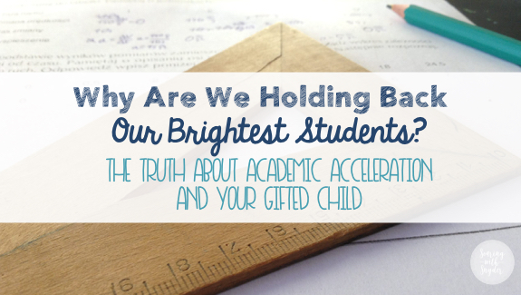 Why Are We Holding Back Our Brightest Kids? The Truth About Academic ...