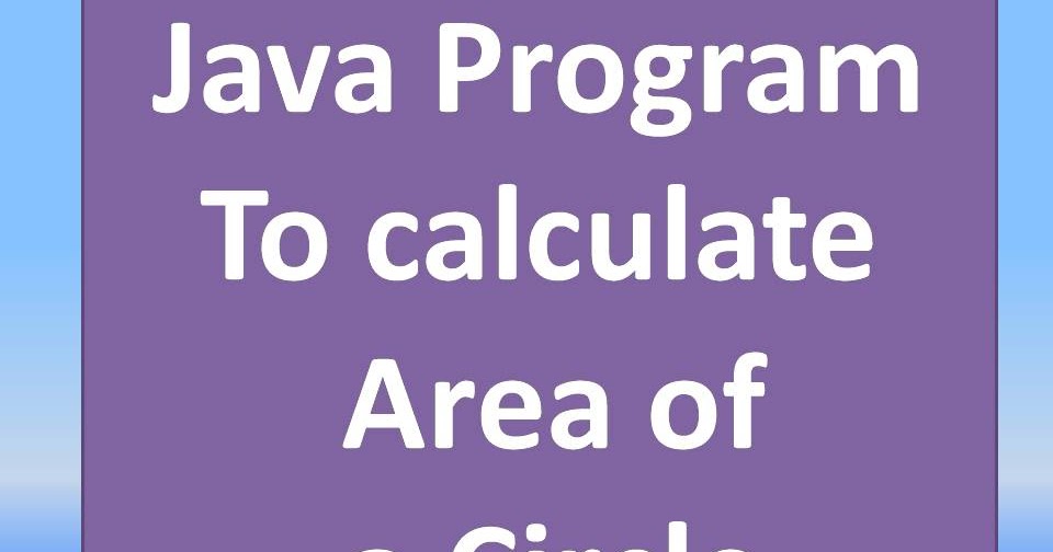 Technical Tips Trick and Java Tutorials : area of a circle in java
