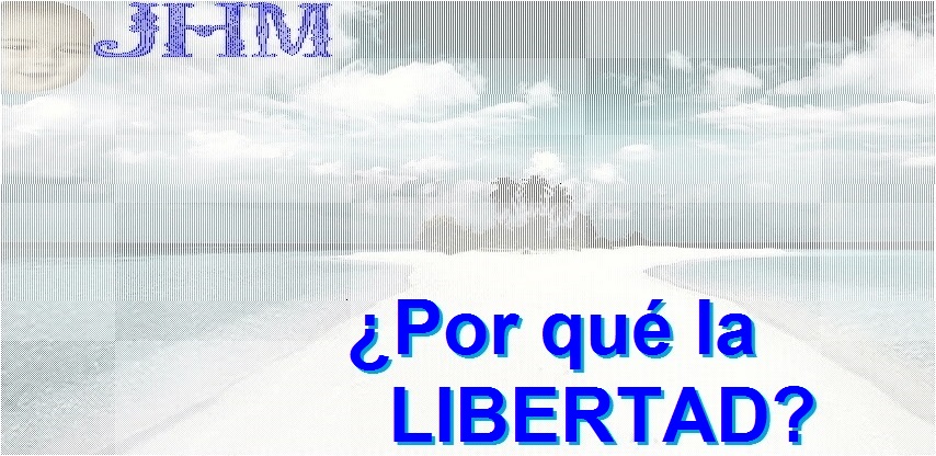 El Librepensamiento Objetivo: Por qué LIBERTAD? ~ Libertad y ...