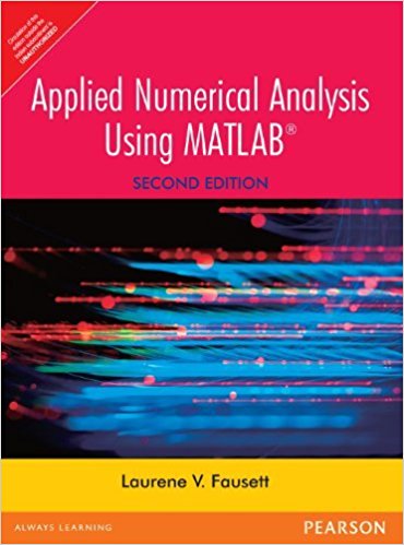 Applied Numerical Analysis Using MATLAB, 2e Paperback – 2009 by Fausett (Author) - MATLAB ...