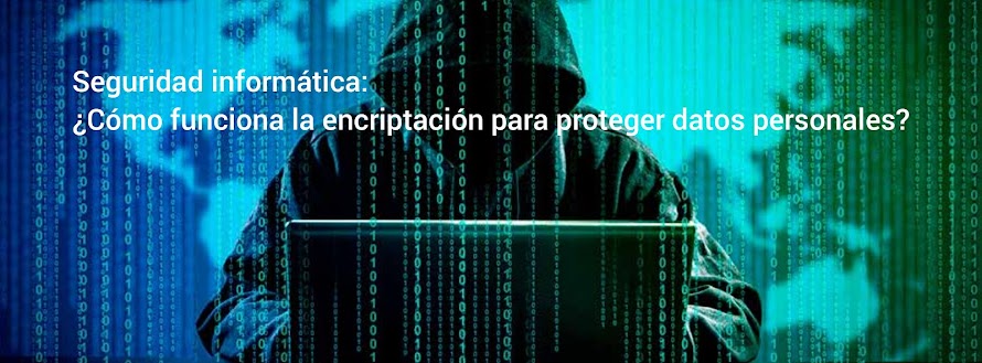 Seguridad informática: ¿Cómo funciona la encriptación para proteger ...